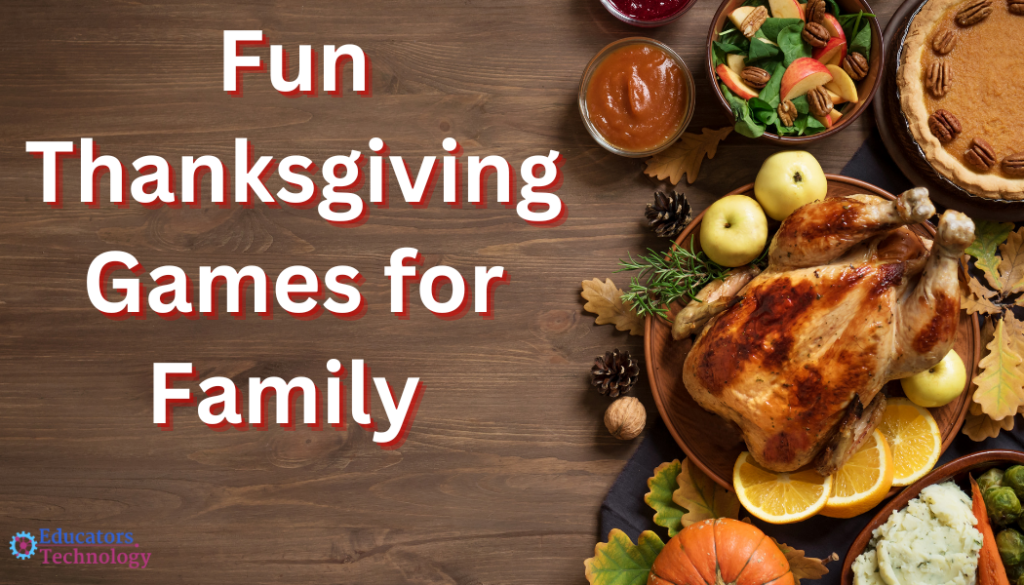 20 Fun and Easy Thanksgiving Games for Family - Educators Technology